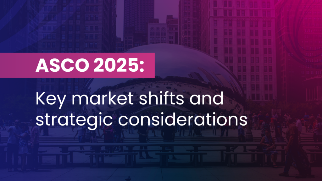 ASCO 2025: Key market shifts and strategic considerations